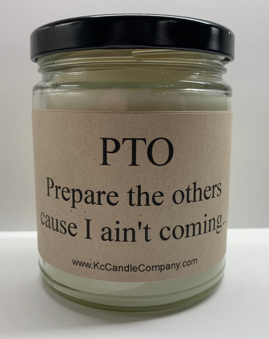 PTO - Prepare the Others Cause I Ain't Coming – KC Candle Company